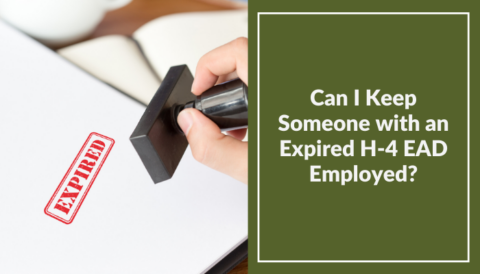 Can I Keep Someone with an Expired H-4 EAD Employed? - Marks Gray